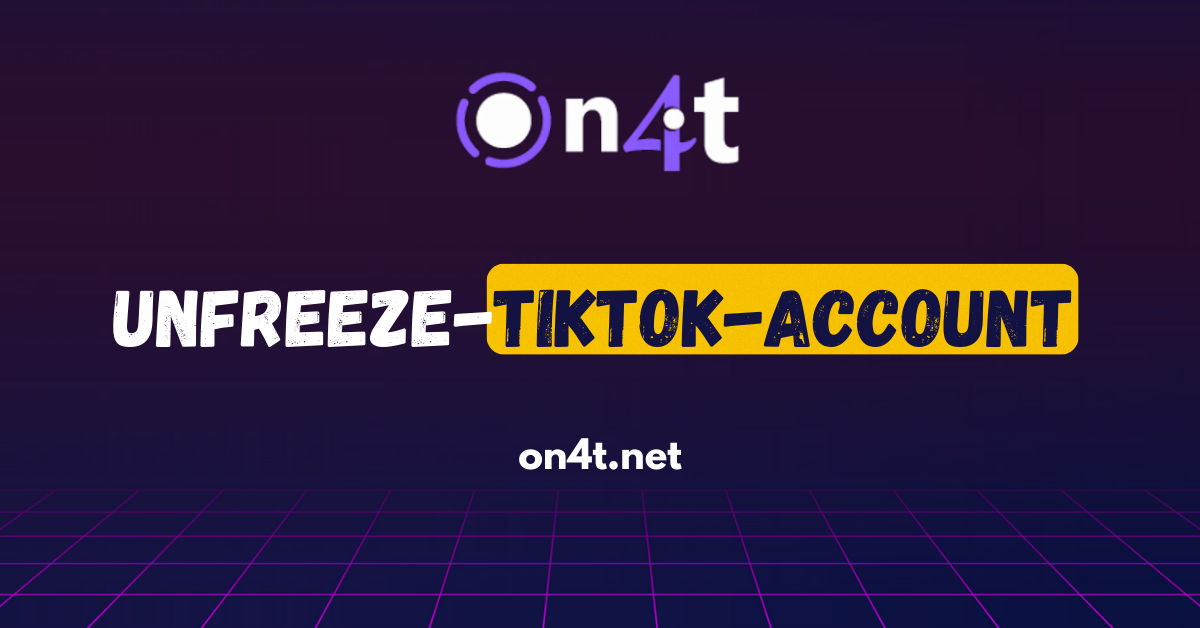 Unfreeze TikTok Account with On4t